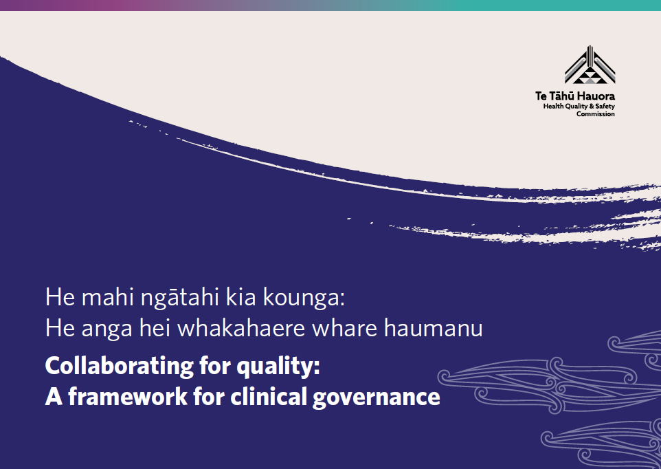 Clinical governance framework | Health Quality & Safety Commission Te ...