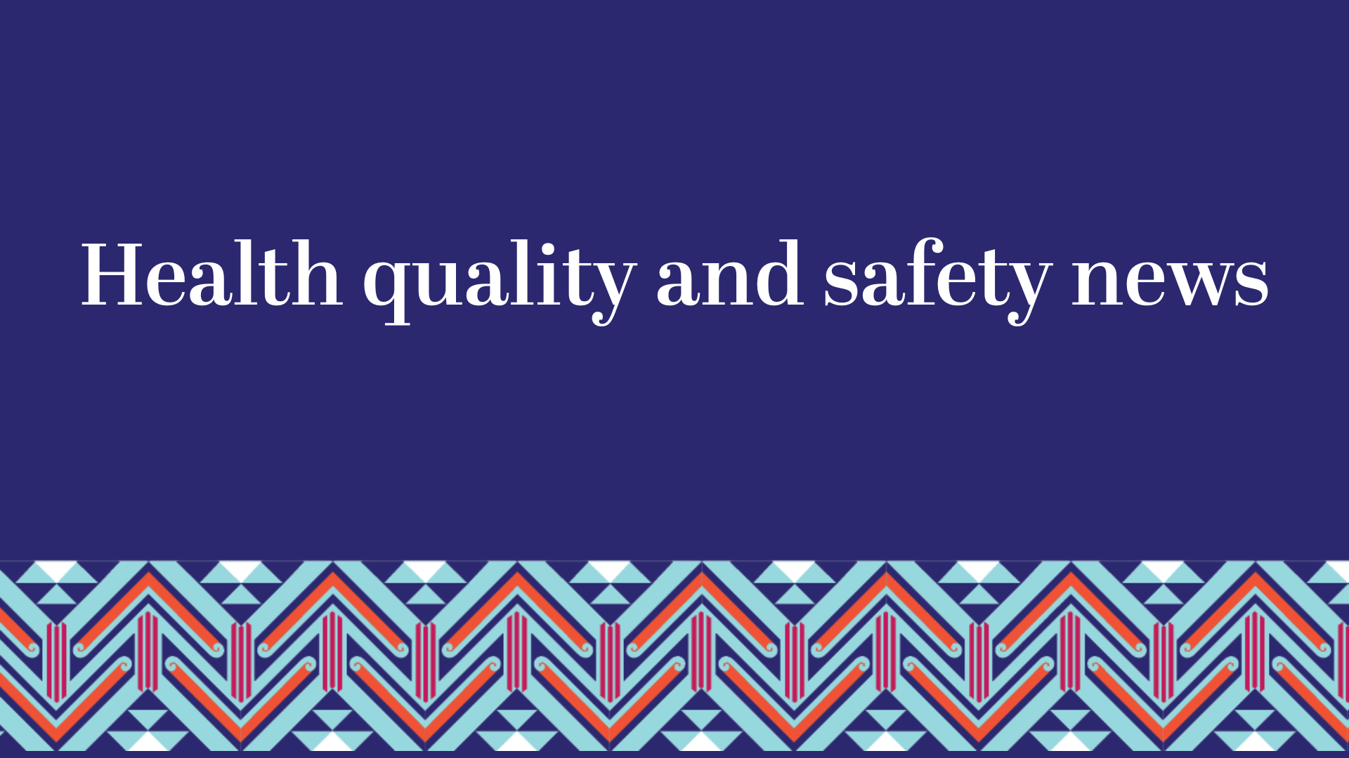 Health quality and safety news Issue #42 | Health Quality & Safety ...
